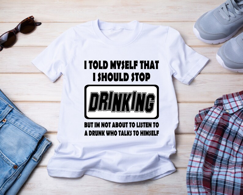 I Told Myself I Should Stop Drinking Funny Mens T-shirt Cut File, Instant Download, for Cricut ...