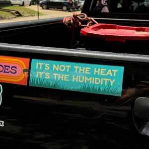 It's Not the Heat It's the Humidity • High Quality Weatherproof Vinyl ...