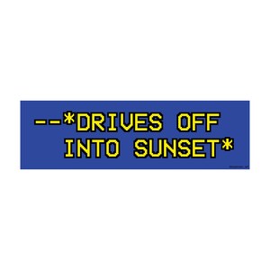 Drives off Into Sunset – vinyl Weatherproof Bumper Sticker 3x10 In - Etsy