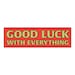 Good Luck With Everything – Bumper Sticker Car Decal 3x10 - Etsy