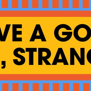 Have a Good One, Stranger! – Removable Weatherproof Vinyl Bumper ...