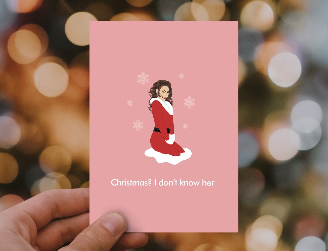 Mariah Carey Christmas Card - I Don't Know Her | Funny Christmas Card ...