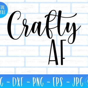 Crafty AF Svg SVG Files Crafty Svg Designs Silhouette Cut Files Cricut ...
