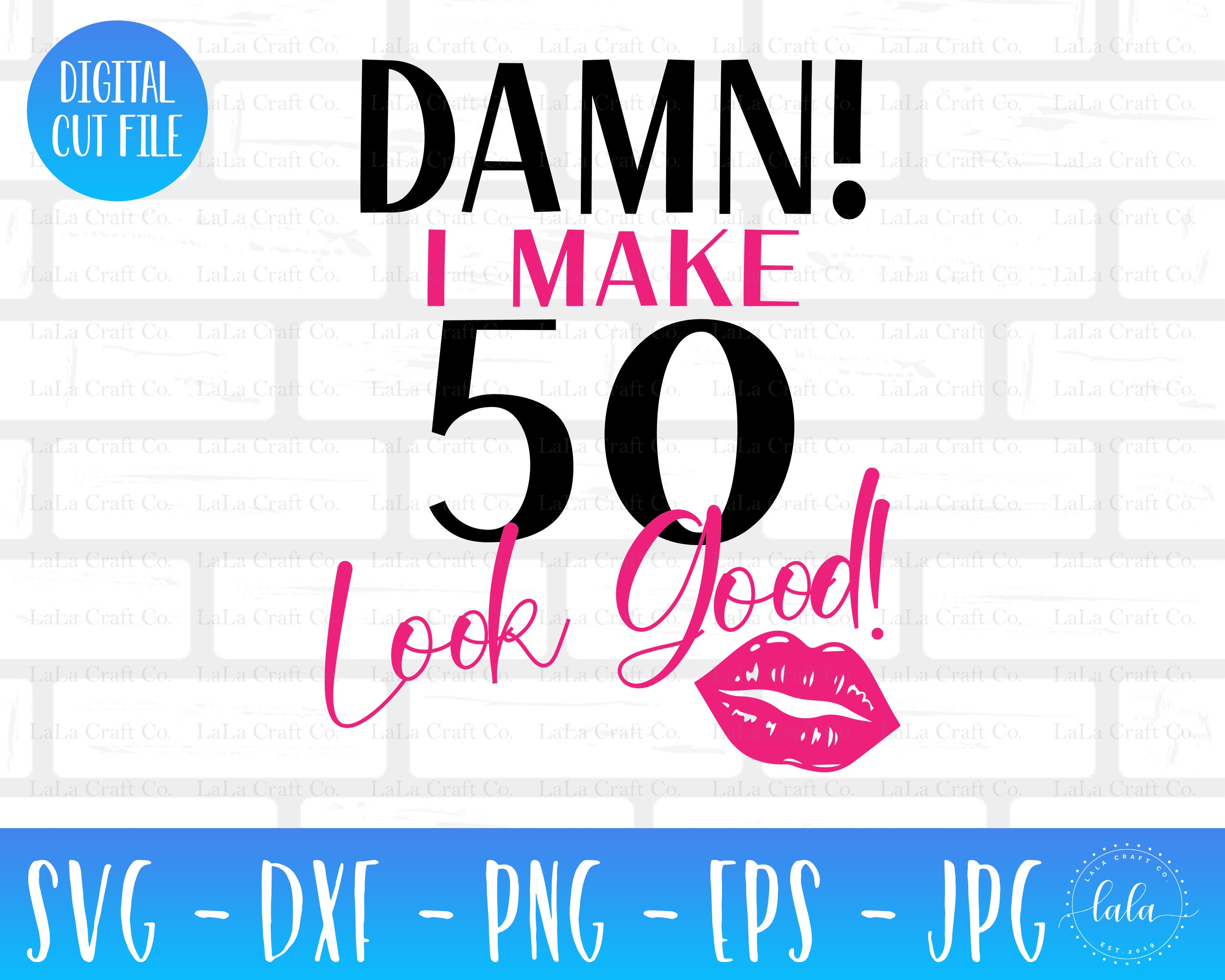 Damn I Make 50 Look Good Svg | 50th Birthday Svg | Wife Svg | Funny ...
