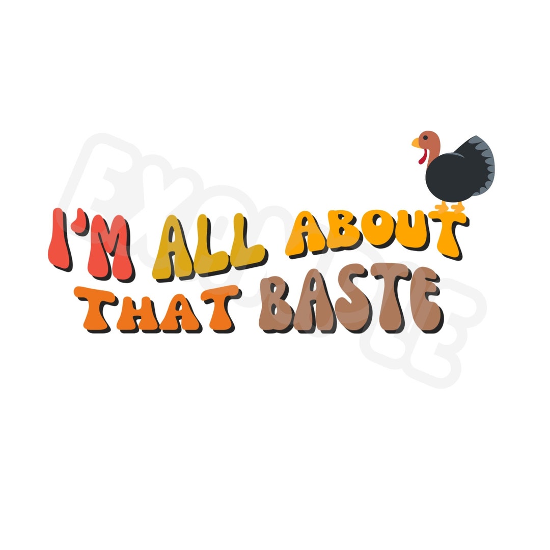 I'm All About That Baste Png, Funny Thanksgiving Png, Retro ...