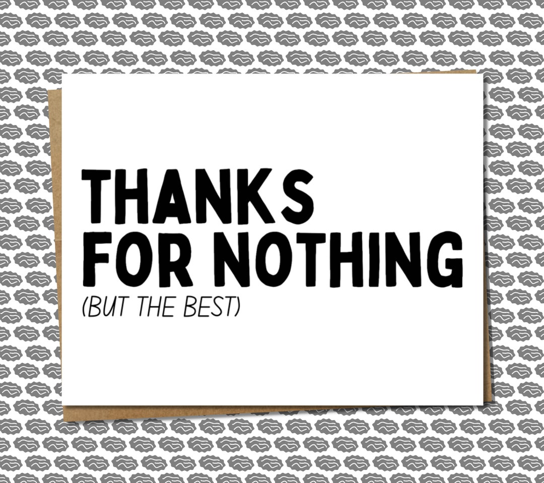 Thanks for Nothing (but the Best) // Funny & Sarcastic Thank You Card ...