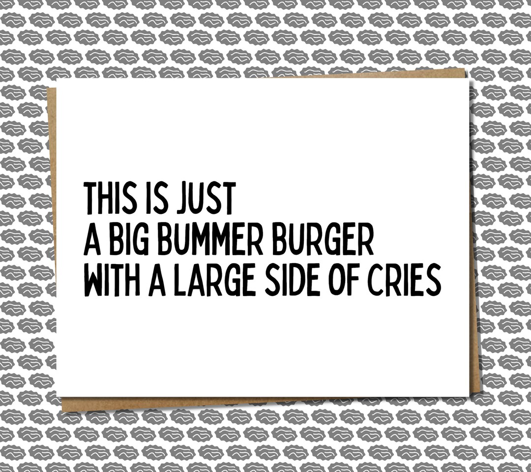 This is Just a Big Bummer Burger With a Large Side of Cries - Funny ...
