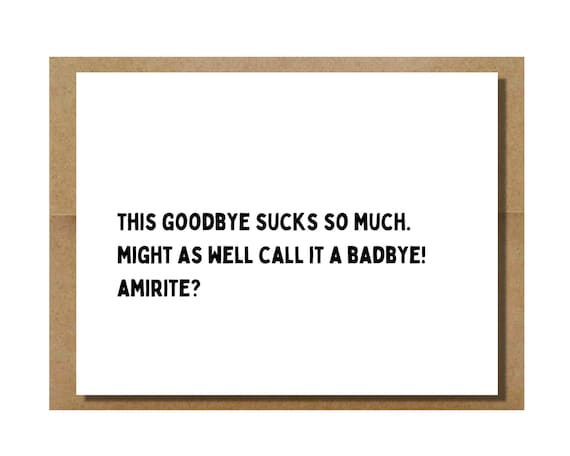 Funny Goodbye Card goodbye Sucks so Much. Might as - Etsy