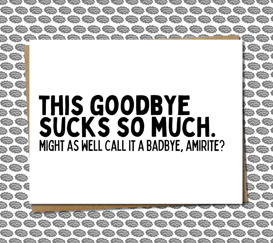 Funny Goodbye Card - "goodbye Sucks so Much. Might as Well Call It A ...