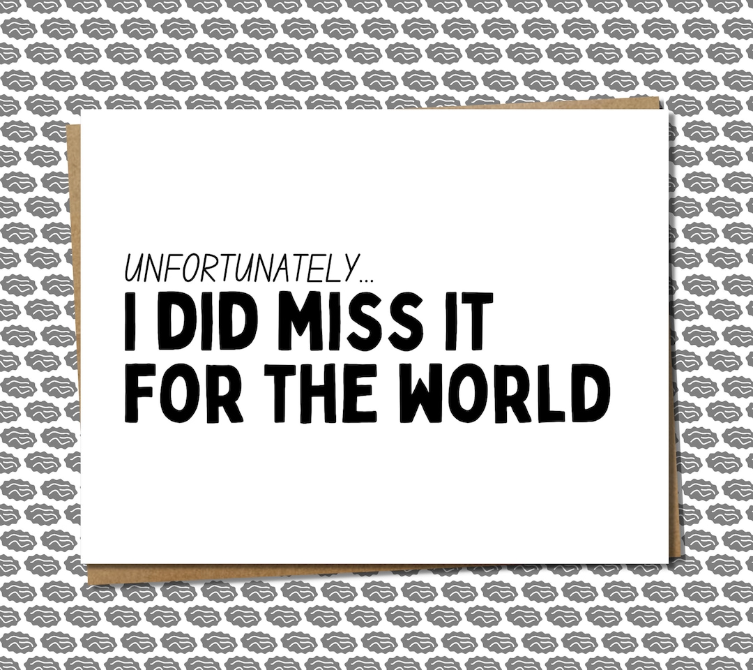 Missed Your Birthday Card, Sarcastic Greeting Card When You Miss a ...