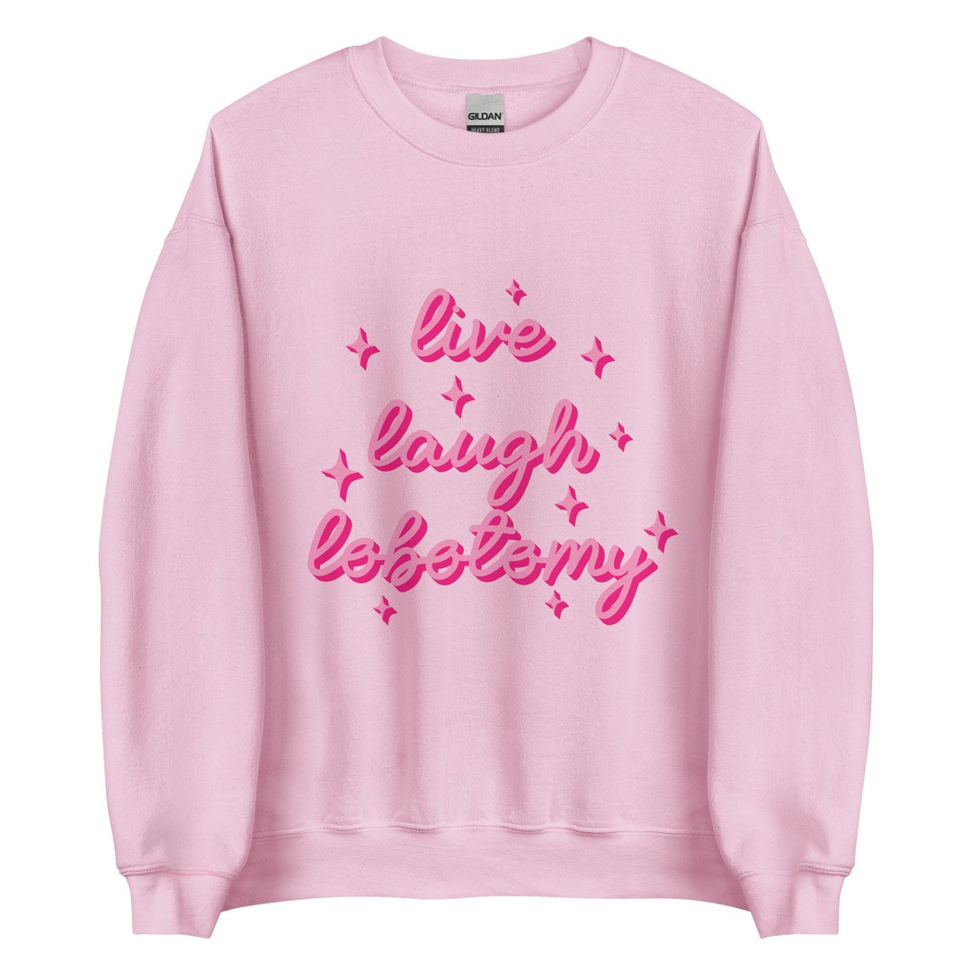 Live Laugh Lobotomy Sweatshirt- Funny Mental Health Sweatshirt, Mental ...