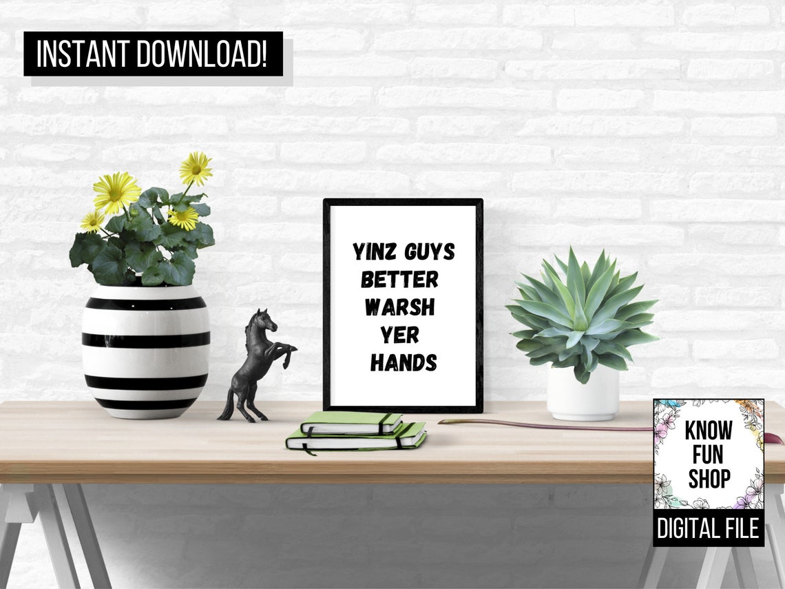 Pittsburghese Yinz Guys Better Warsh Yer Hands Digital Print Printable ...