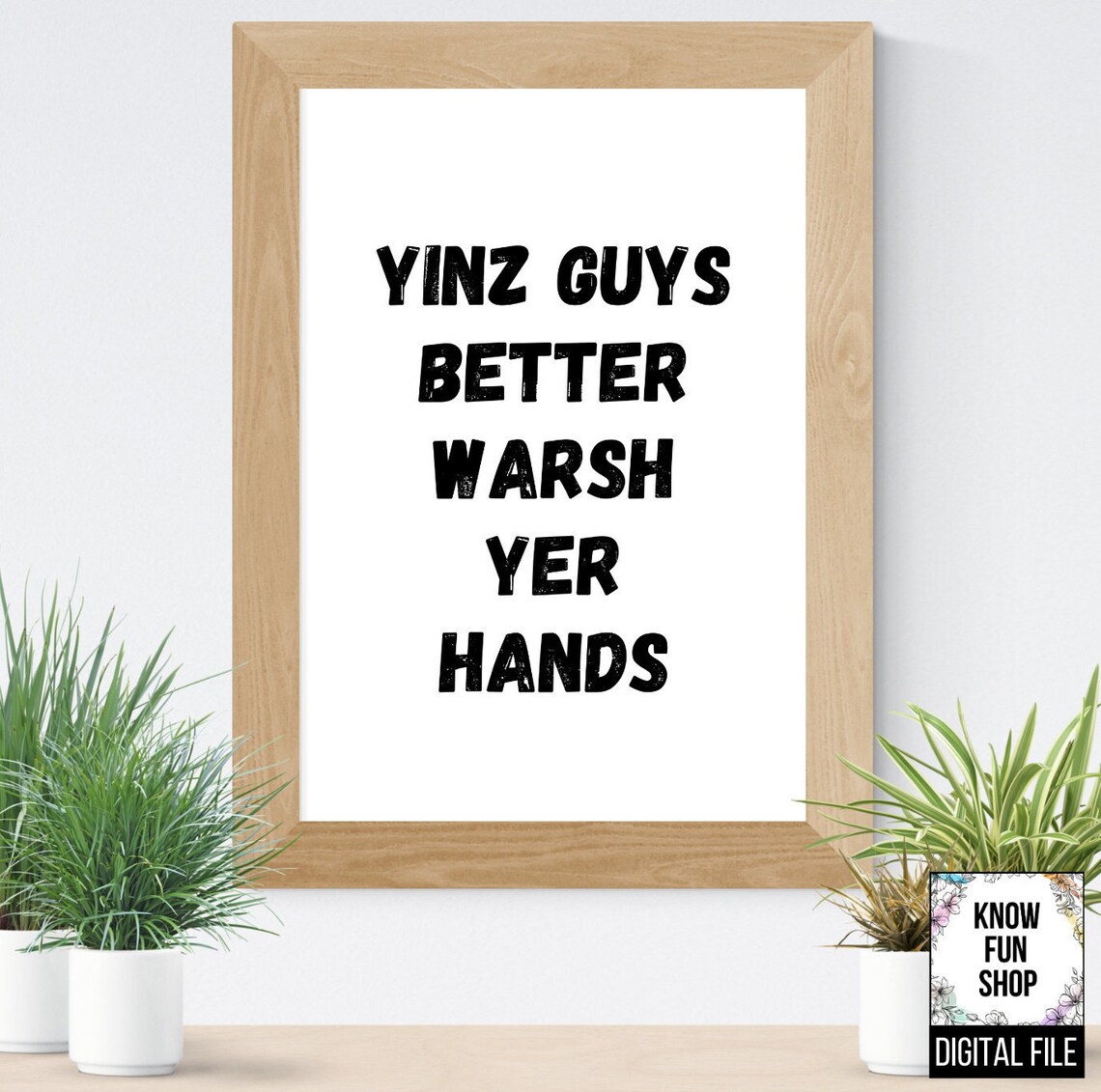 Pittsburghese Yinz Guys Better Warsh Yer Hands Digital Print Printable ...