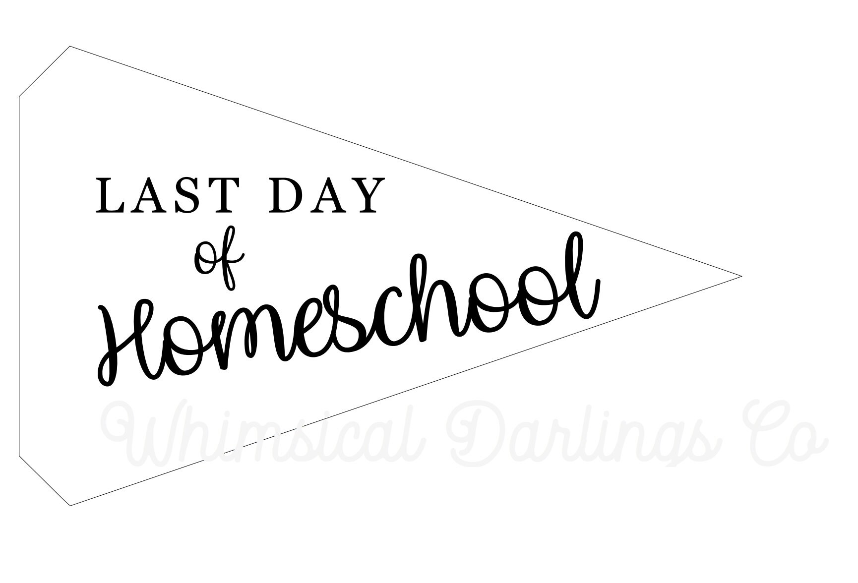 Last Day of Homeschool Printable Flag // Last Day Homeschool Pennant ...