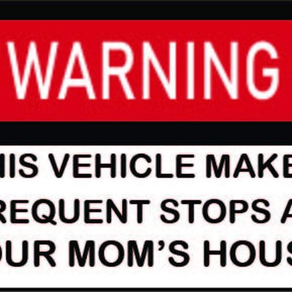 Warning Vehicle Makes Frequent Stops at Your Moms House - Etsy