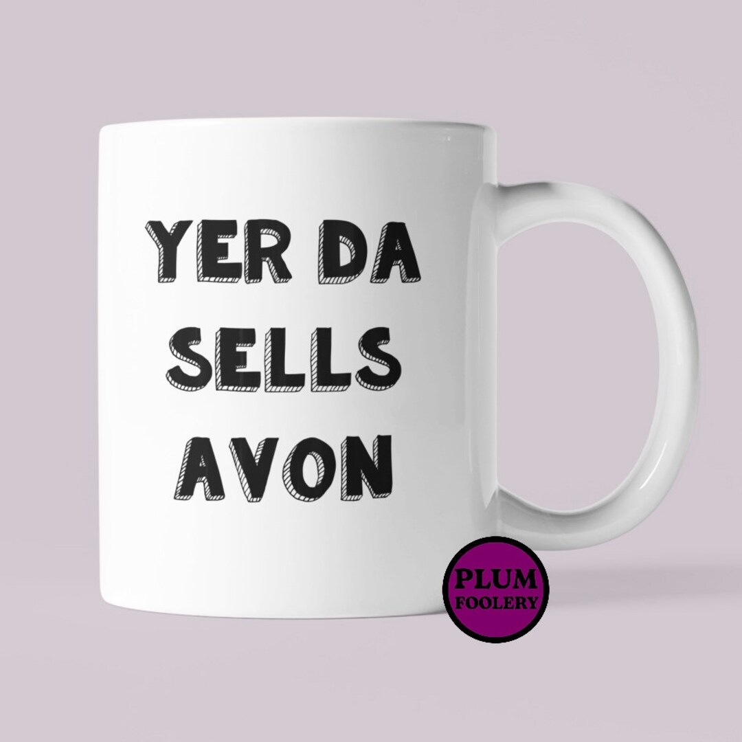 Yer Da Sells Avon Mug Scottish Scouse Irish Humour - Etsy