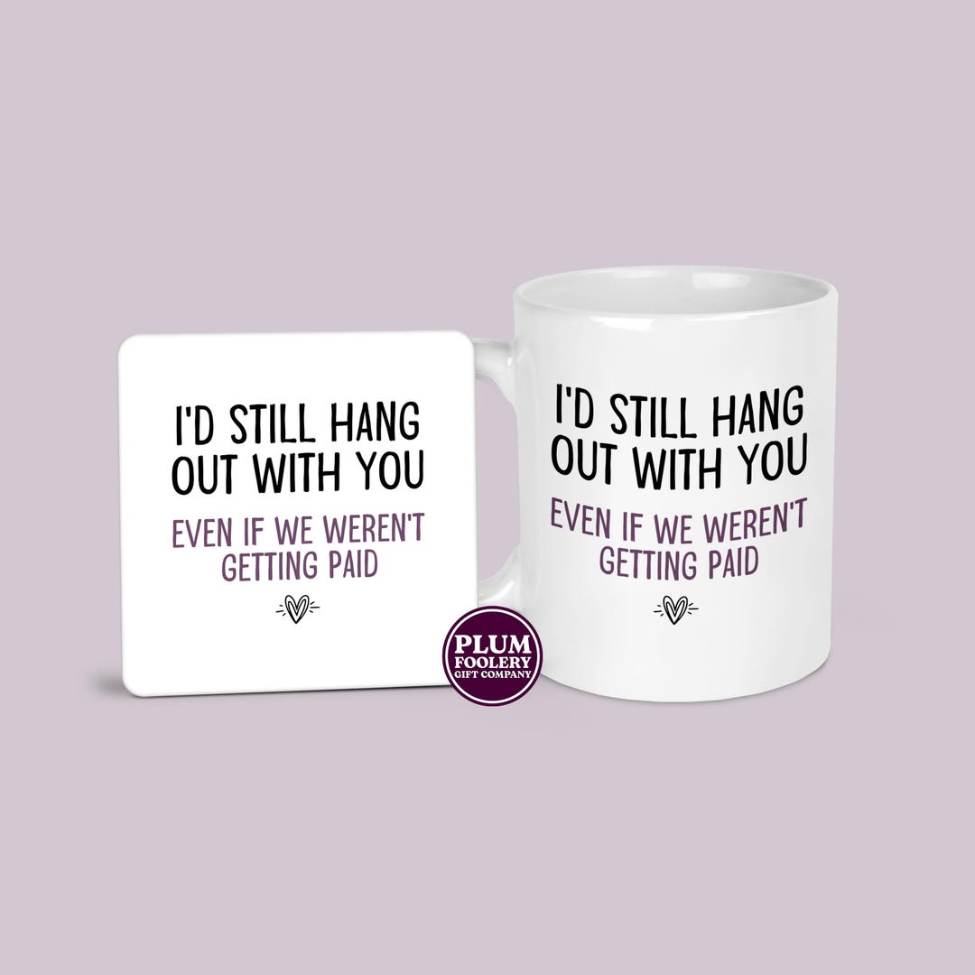 Work Bestie Mug & Coaster: I’d Still Hang Out With You, Funny Colleague ...