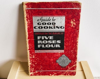 A Guide to Good Cooking With Five Roses Flour Vintage Cookbook Very ...
