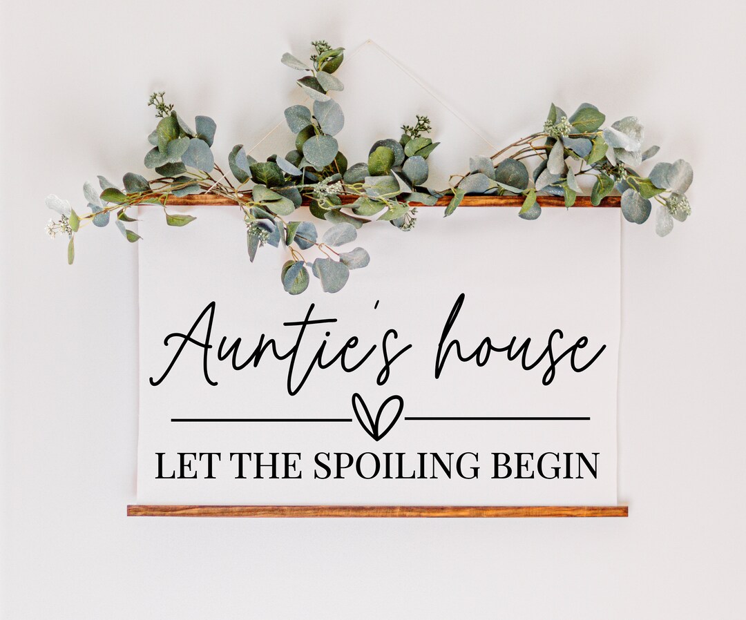 Auntie's House SVG: Let the Spoiling Begin, Aunt Gift (cricut ...