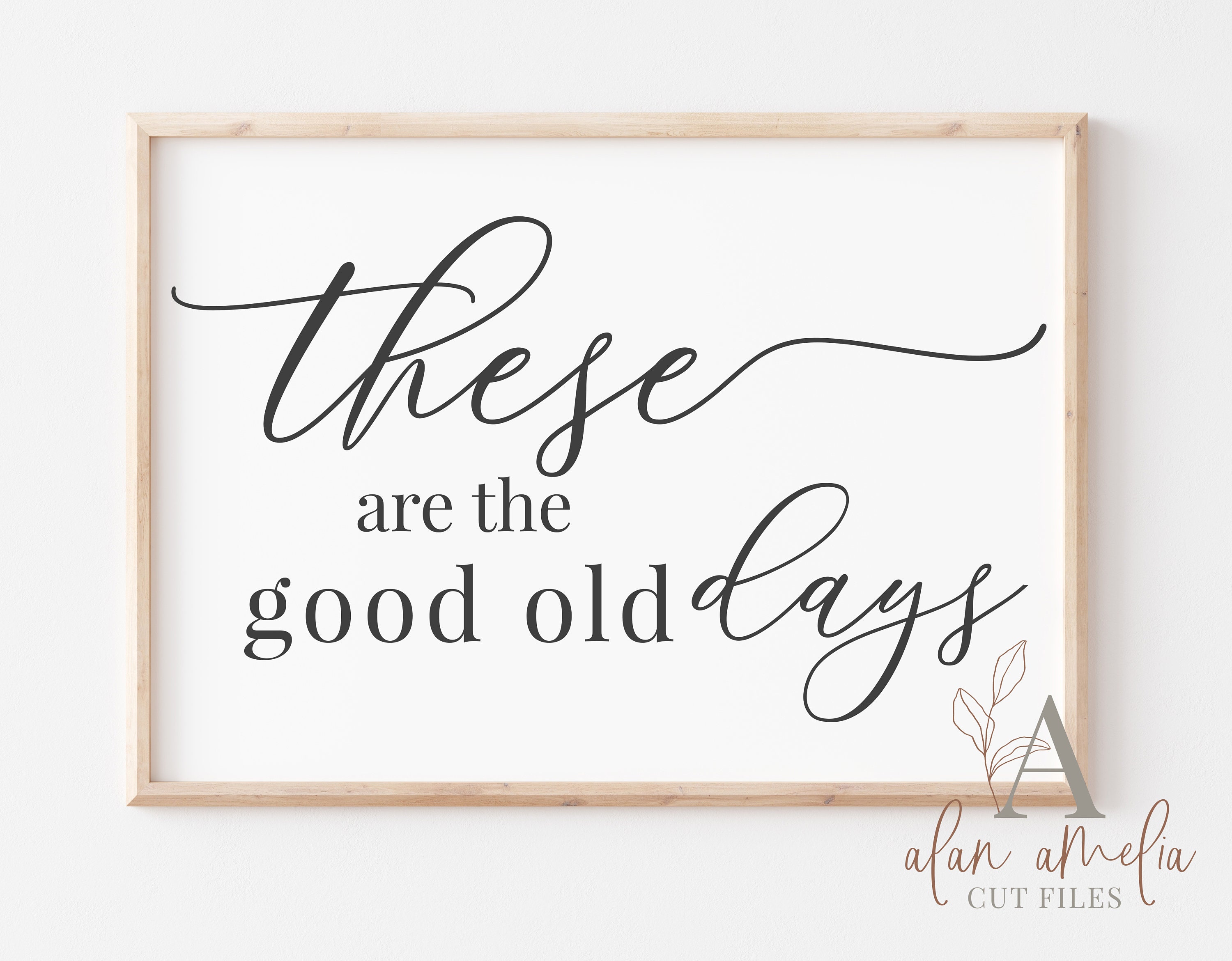These Are The Good Old Days SVG Wood Sign Quote Svg Family | Etsy