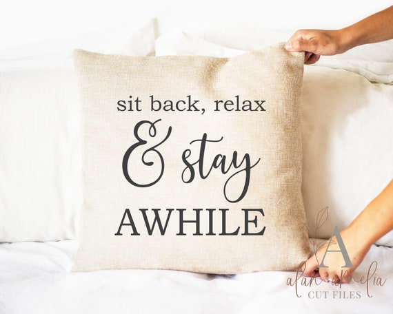 Sit Back Relax and Stay Awhile SVG Modern Farmhouse Svg | Etsy