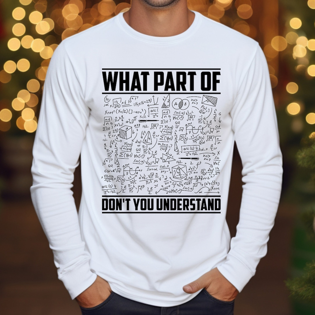 What Part of Don't You Understand Shirt, Mathematicians Gift, Math ...
