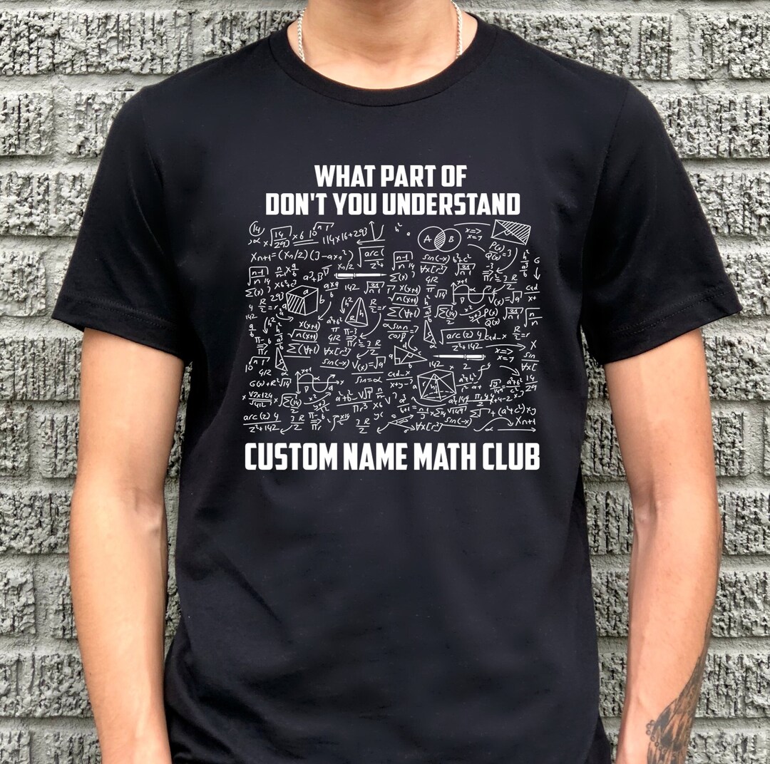 Custom Math Club Shirt, What Part of Don't You Understand, Custom ...