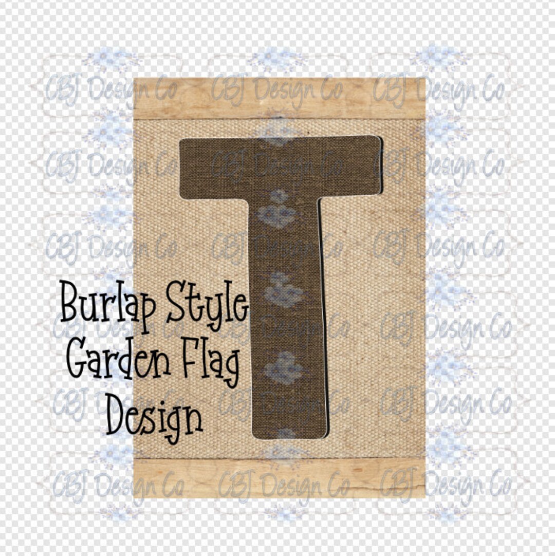 Digital Download for Sublimation, Letter T Garden Flag Design, Burlap ...
