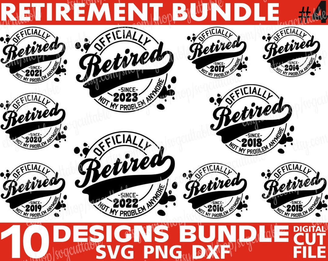 10x Officially Retired Svg Bundle, Retirement Svg, Retired Svg, Since ...