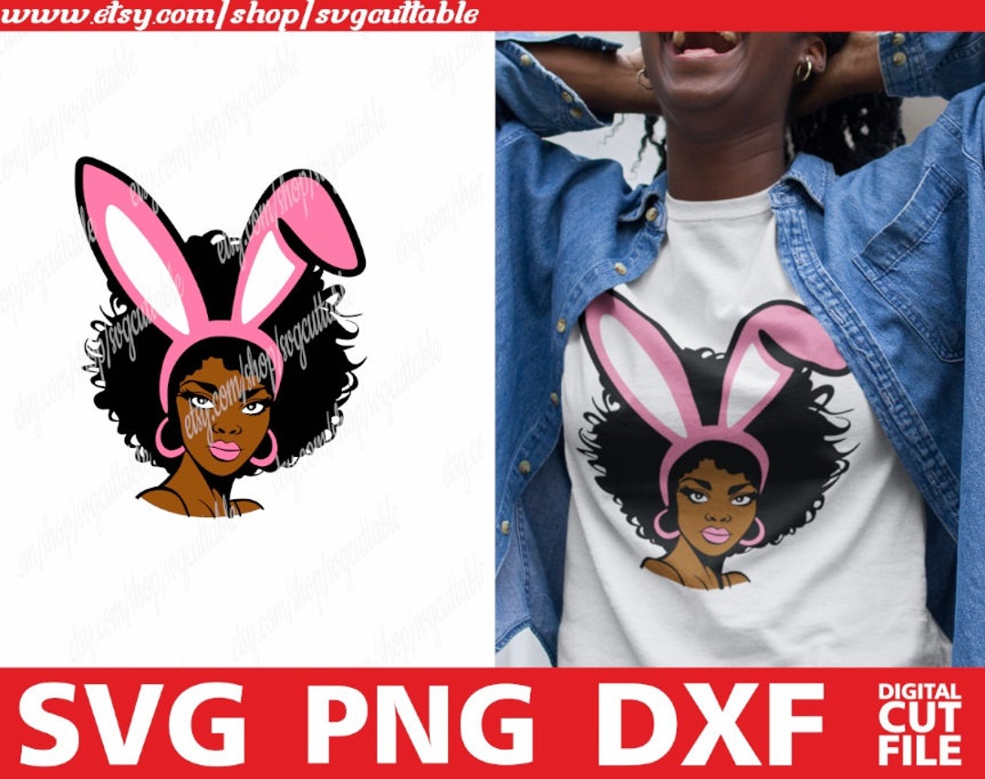 Black Woman Easter Svg, Melanin Svg, Bunny Girl Svg, Bunny Ears, Happy ...