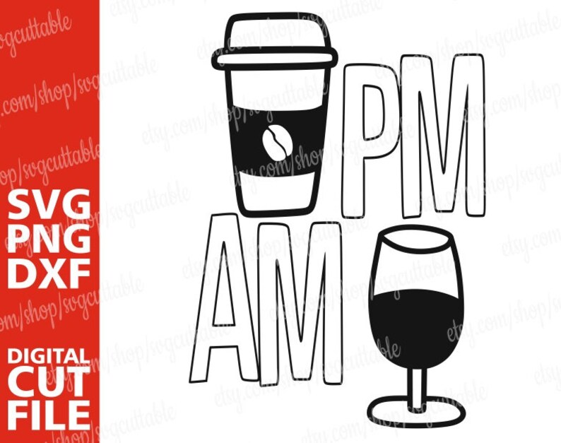 Am to Pm Svg, Wine Svg, Coffee Svg, Glass of Wine , Drink Time, Woman ...