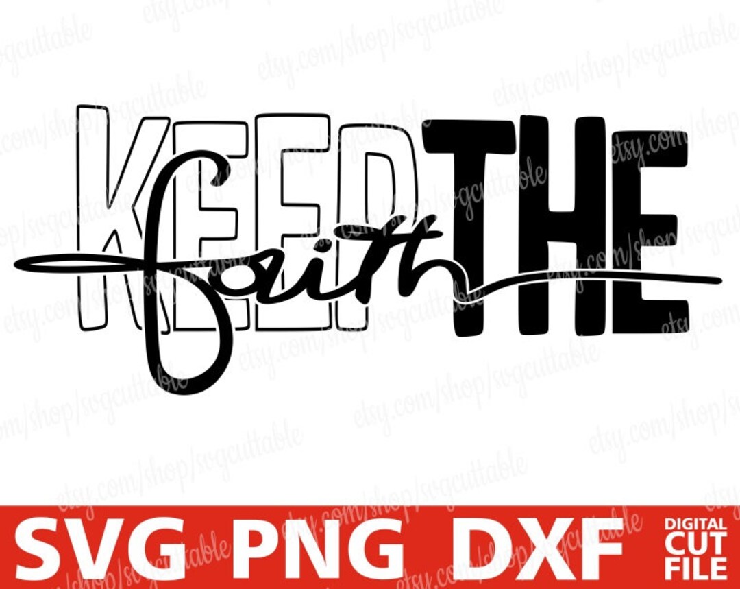 Keep the Faith Svg, Christian Svg, Bible Svg, Jesus, Religious ...