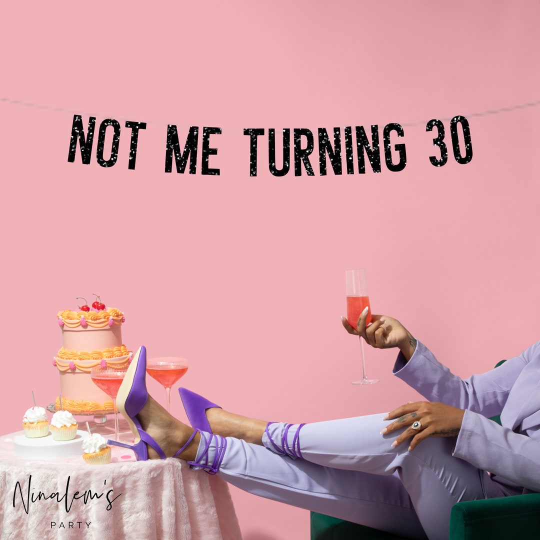 30th Birthday Decorations, Not Me Turning 30 Banner, Thirtieth Birthday Decor, Dirty 30, Turning ...