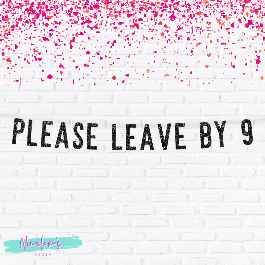 Please Leave by 9 Banner Funny Party Banner Birthday Party - Etsy
