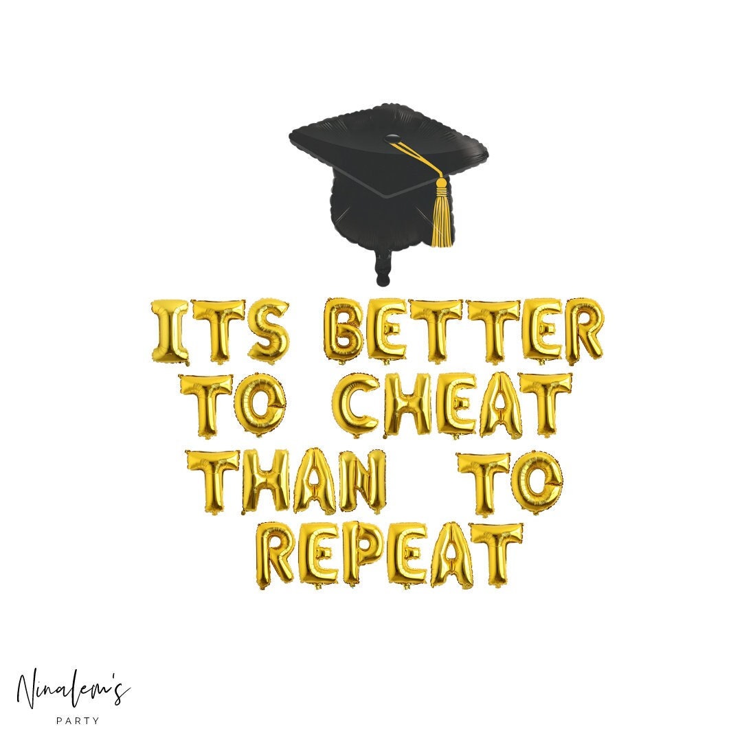 Graduation Party Decorations, Its Better to Cheat Than to Repeat ...