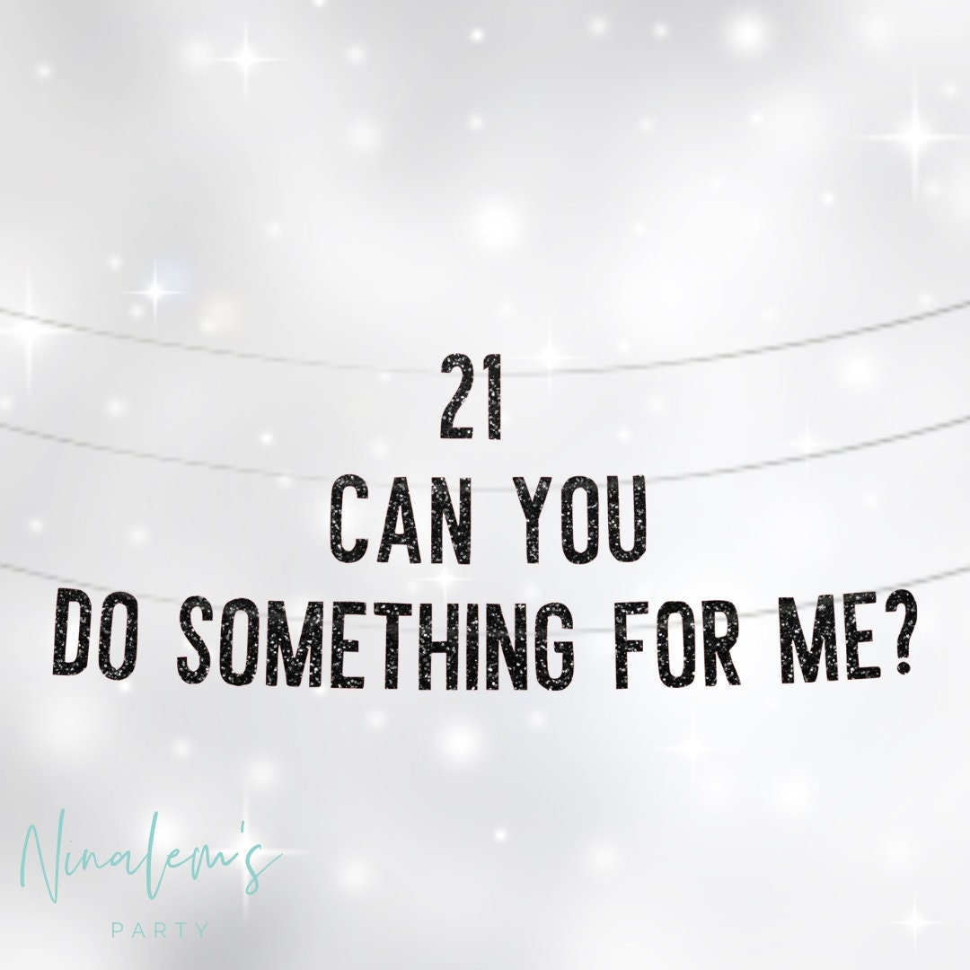 21st Birthday Decorations, 21 Can You Do Something for Me Banner, 21st ...