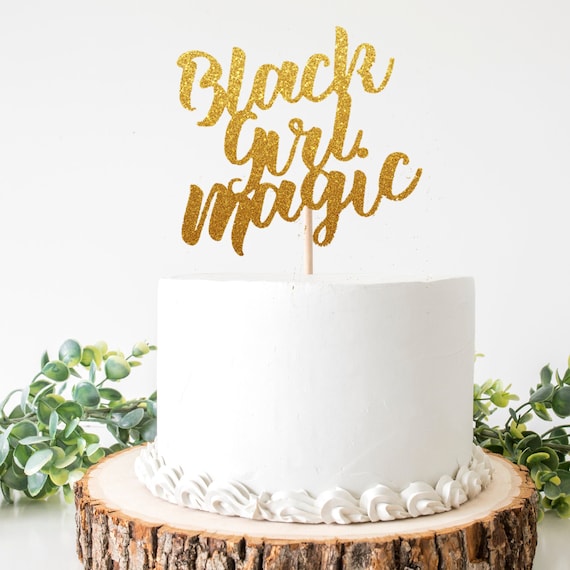 Black Girl Magic Cake Topper Melanin Poppin Black Woman - Etsy