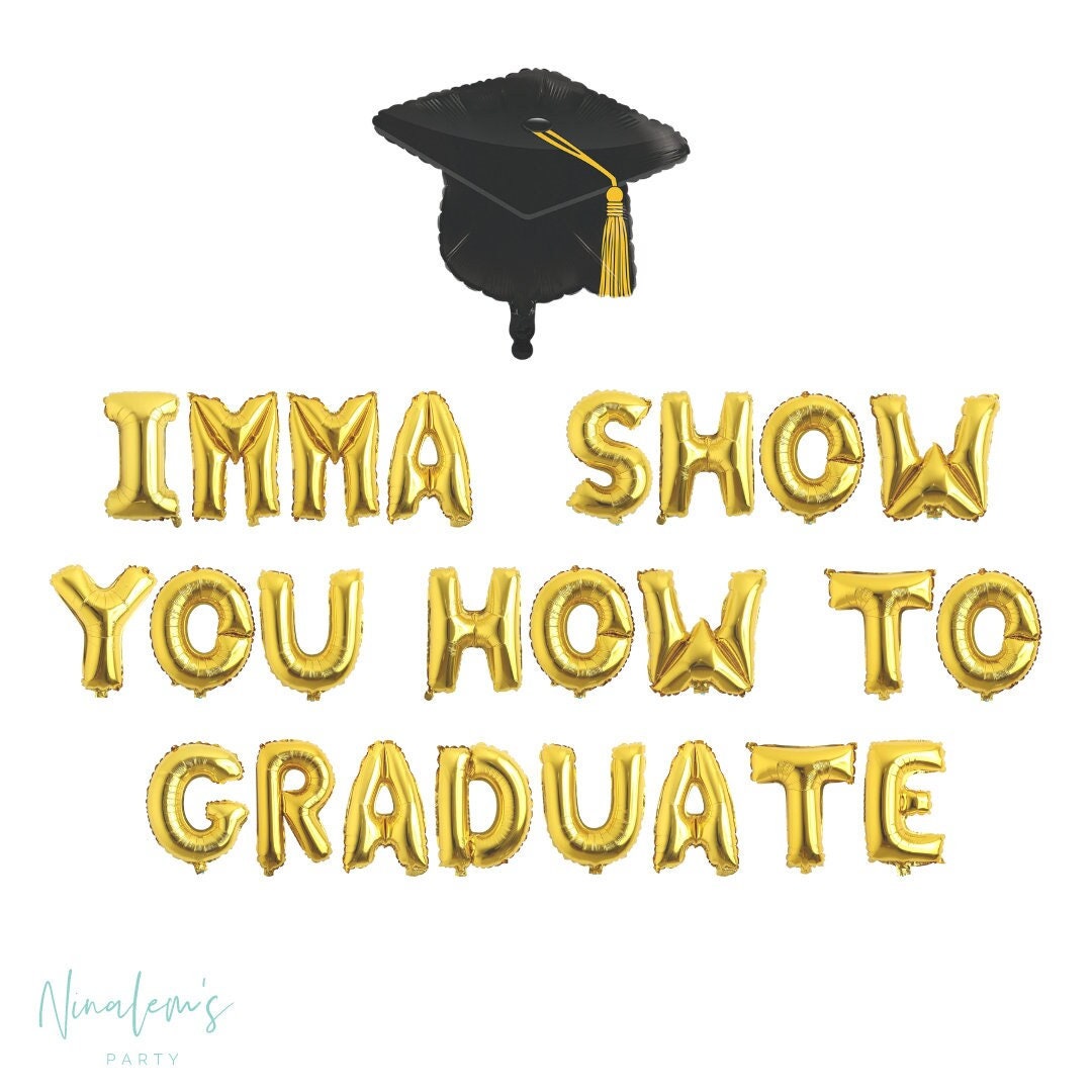 Graduation Decorations Imma Show You How To Graduate Balloon Banner