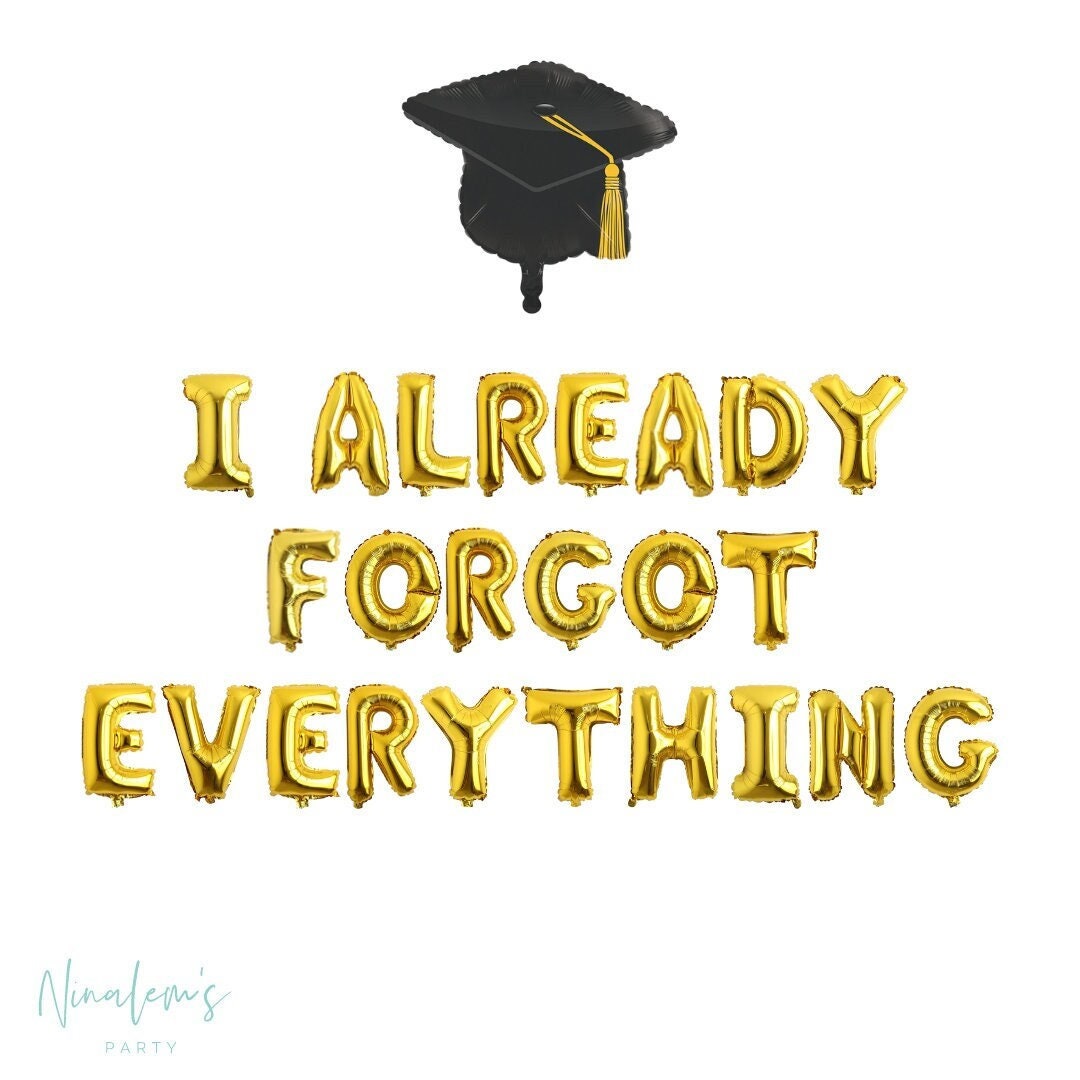 Graduation Party Decorations, I Already Forgot Everything Balloon ...