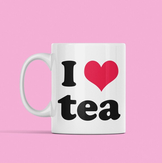 I Love Tea Mug Tea Mug I Love Tea Mugs Lovely Mug Tea - Etsy