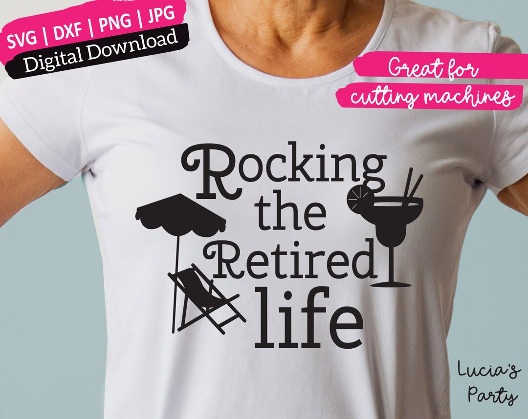Rocking the Retired Life SVG, Retirement Shirt for Women Svg, Rocking ...