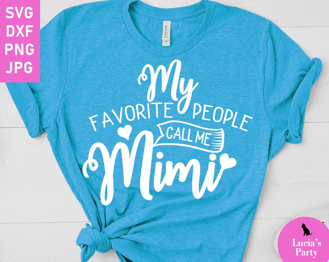 My Favorite People Call Me Mimi SVG, Mimi Mug Svg Mimi, Svg for Mimi ...