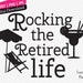Rocking the Retired Life SVG, Retirement Shirt for Women Svg, Rocking ...