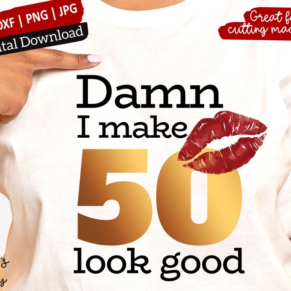Damn I Make 50 Look Good Svg - Etsy
