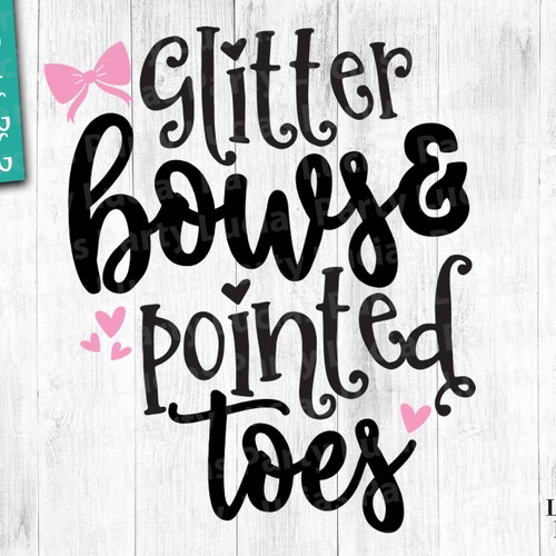 Glitter Bows and Pointed Toes SVG Dance Svg Ballet Svg - Etsy