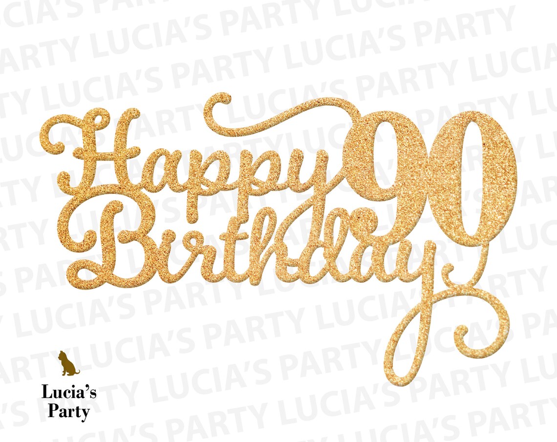90th Birthday Svg, Happy Birthday Svg, 90 Birthday Svg, 90th Birthday ...