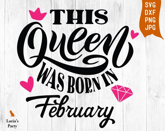 This Queen Was Born in February SVG February Birthday Svg for | Etsy