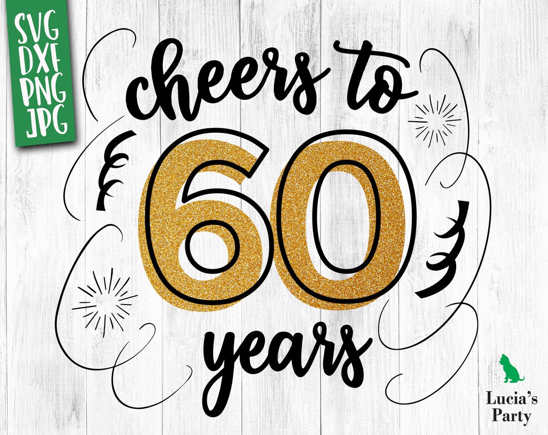 Cheers to 60 Years SVG 60th Birthday Svg for Girl, 60 Birthday Svg for ...