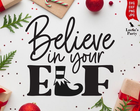 Believe in Your Elf SVG Elf SVG File Elf Christmas Svg | Etsy