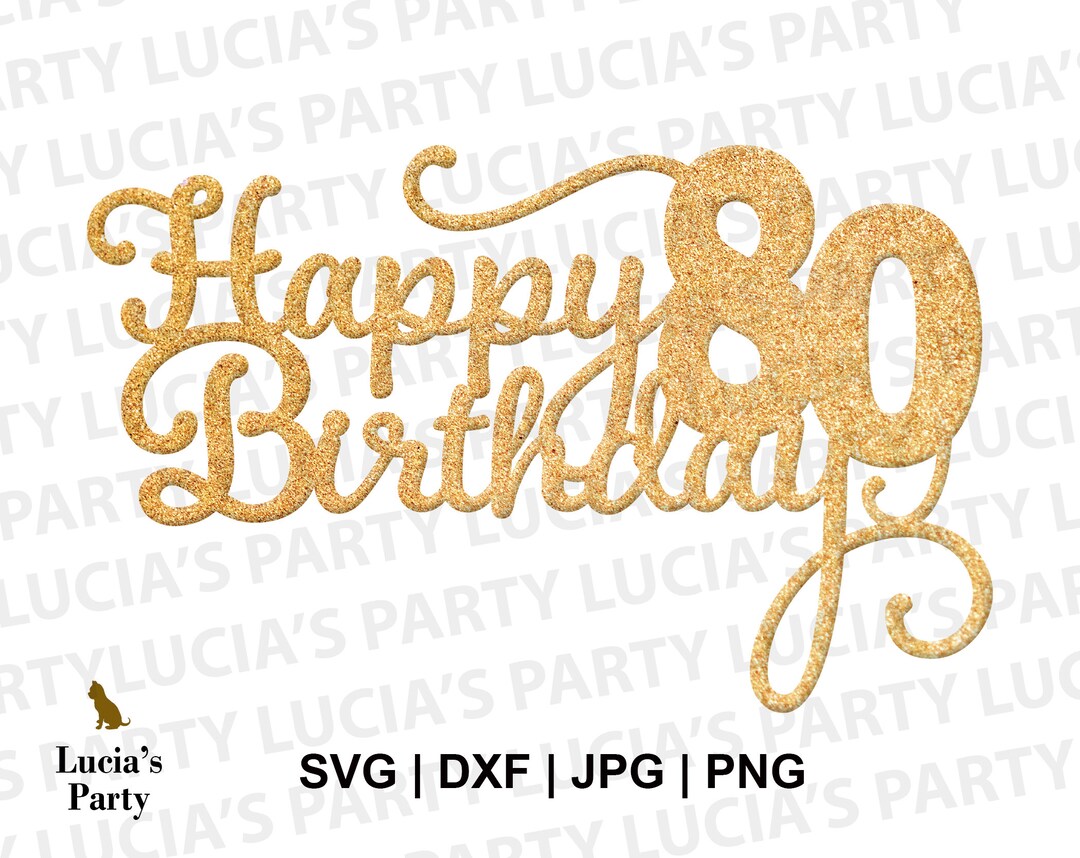 80th Birthday Svg 80 Birthday Party 80 Birthday Svg 80th Birthday Cake ...